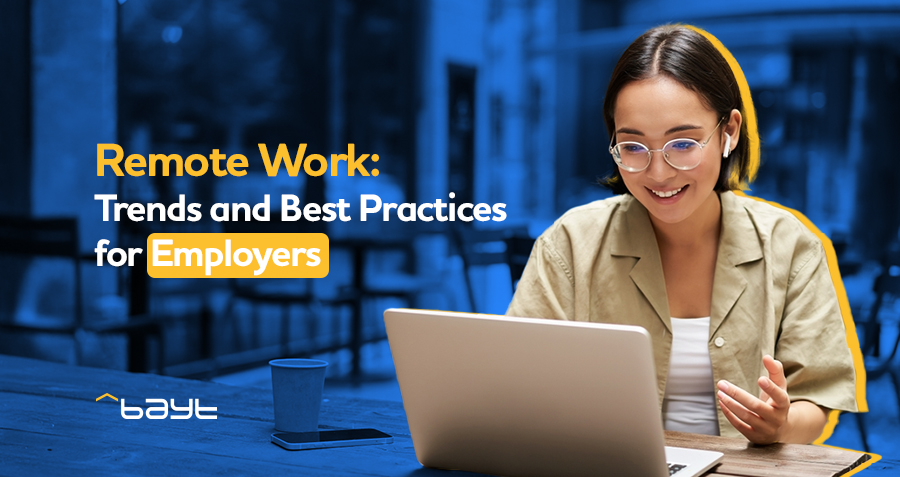 Remote Work: Trends and Best Practices for Employers - Bayt.com Blog