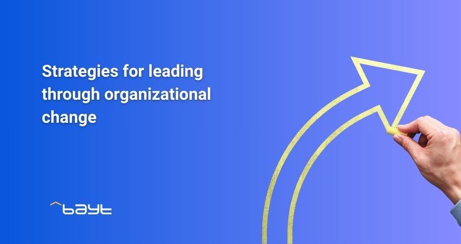 Leading effectively through organizational change - Bayt.com Blog for ...