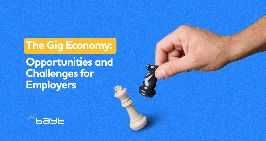 The Gig Economy: Opportunities and Challenges for Employers - Bayt.com Blog